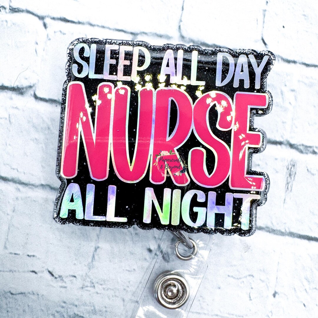 Sleep All Day, Nurse All Night Badge Reel, Funny Nurse Badge Reel ...