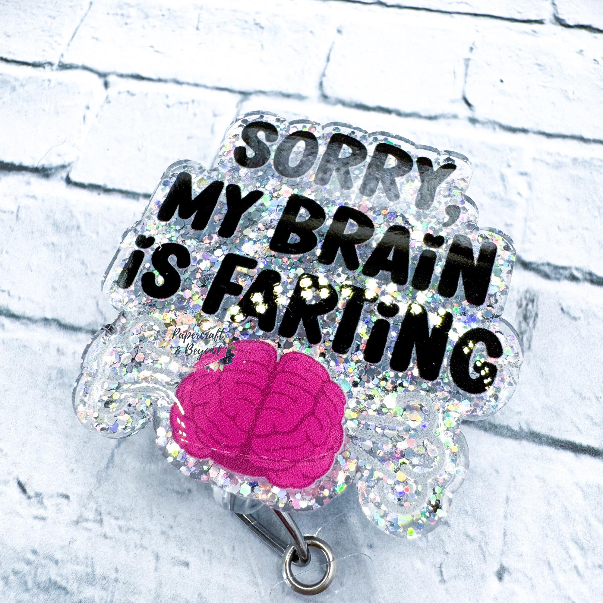 Sorry My Brain Was Farting Badge Reel, Funny Nurse Badge Reels, Medical ...
