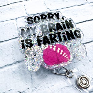 Sorry My Brain Was Farting Badge Reel, Funny Nurse Badge Reels, Medical ...