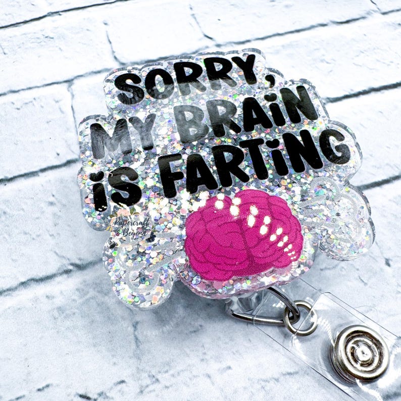 Sorry My Brain Was Farting Badge Reel, Funny Nurse Badge Reels, Medical ...