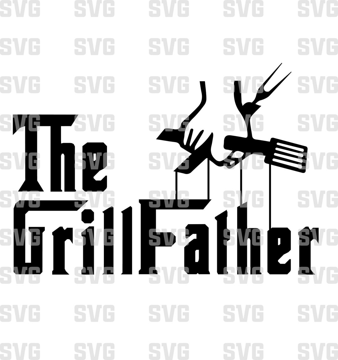 The Grillfather, Fathers Day Svg, Fathers Day, Father, Father Svg, Dad ...