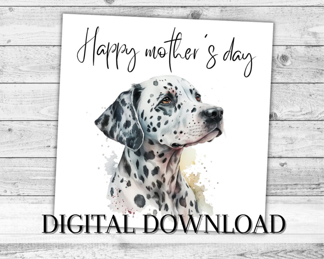 Dalmatian Happy Mothers Day DIGITAL Card. Dog Mum/mom Printable Gift ...