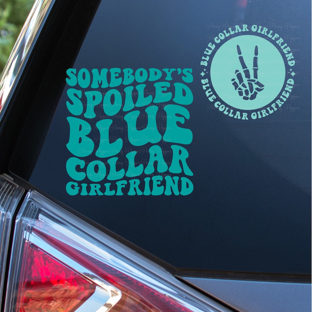 Spoiled Blue Collar Girlfriend Car Decal | Reader Sticker - Etsy