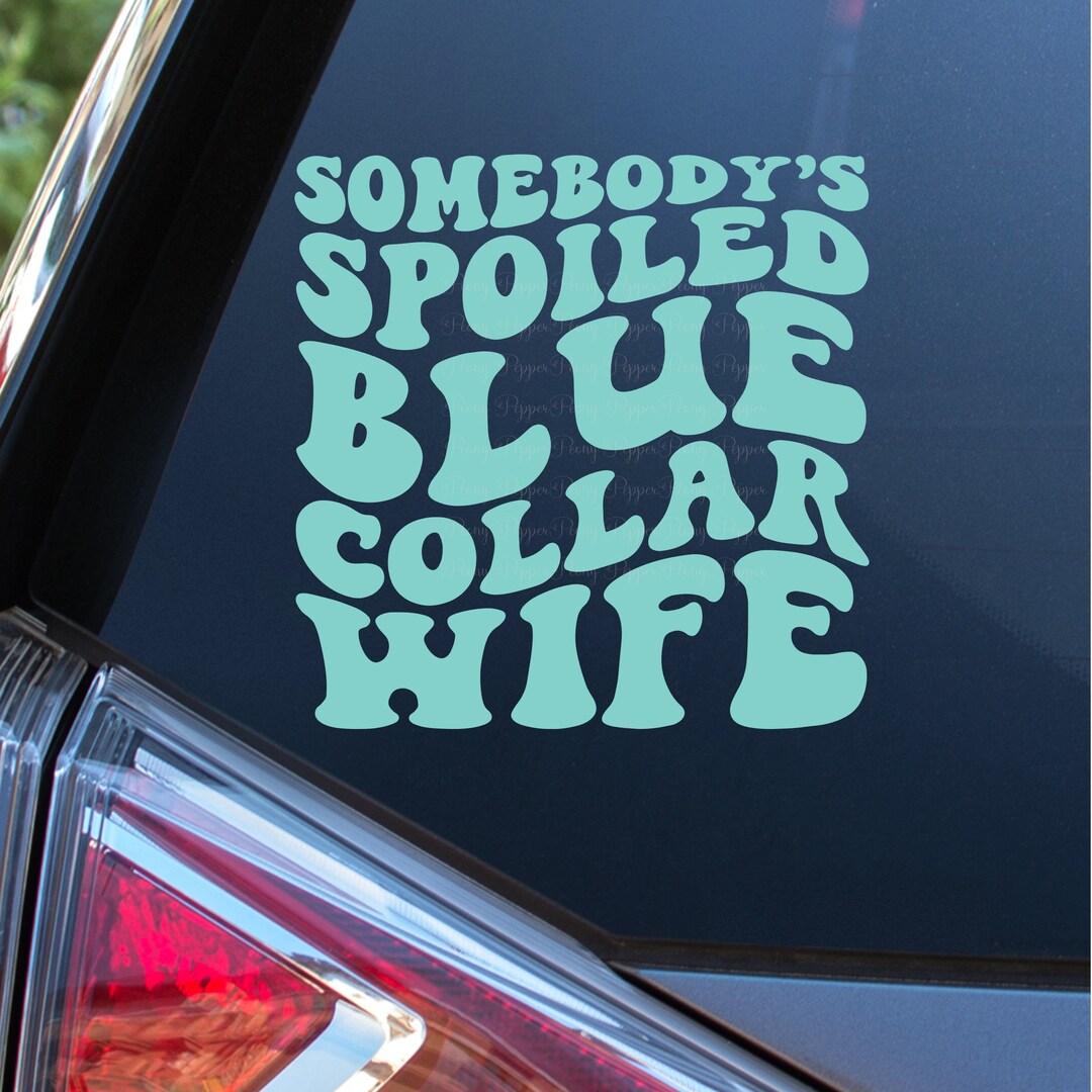 Spoiled Blue Collar Wife Car Decal | Reader Sticker - Etsy