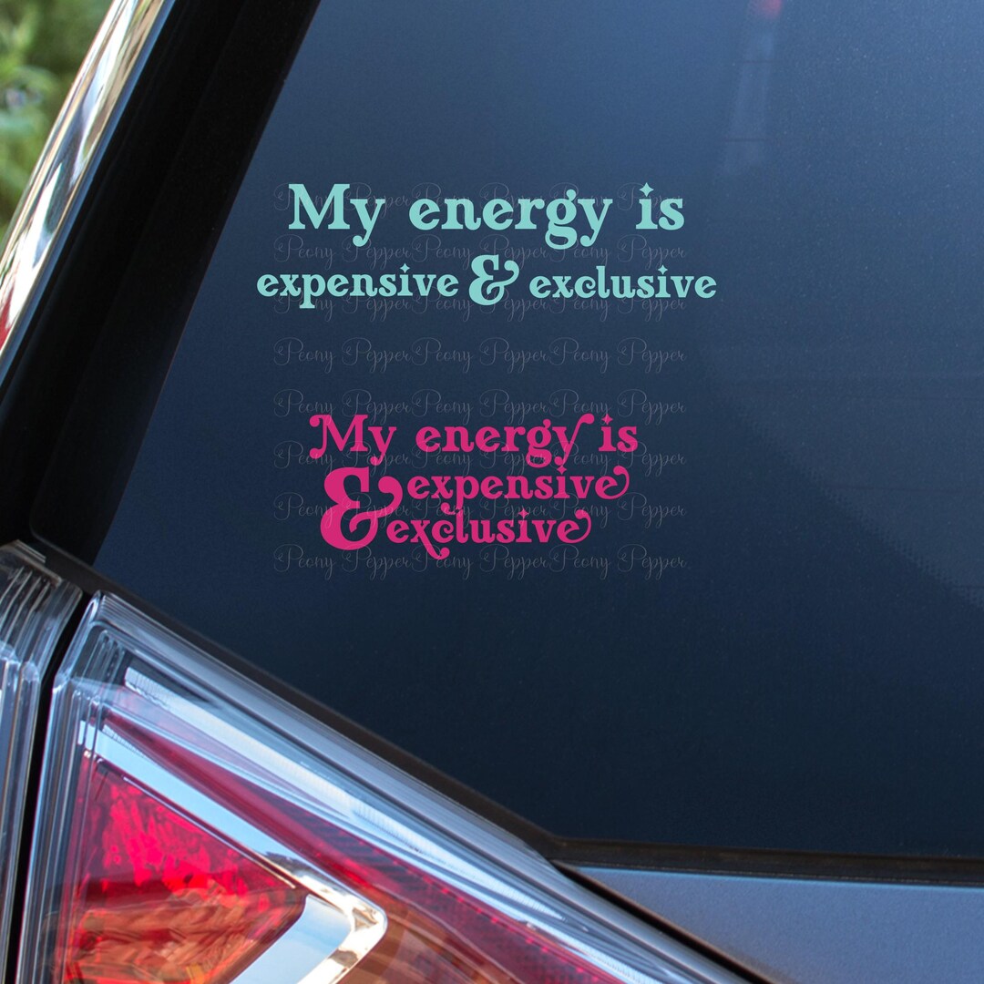 My Energy is Expensive and Exclusive Car Decal | Affirmation Decals - Etsy
