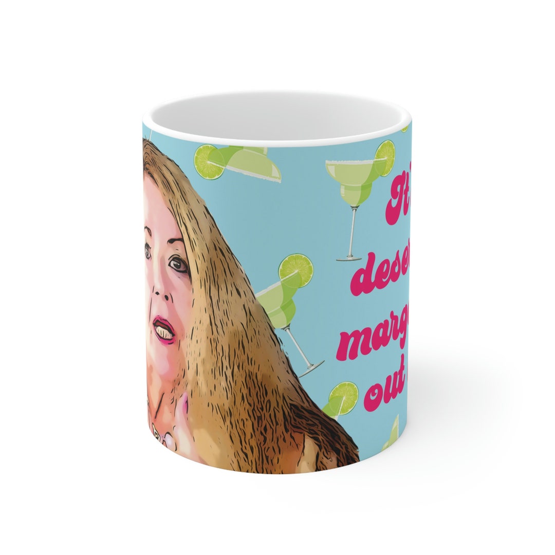 Debbie It's A Desert for Margaritas 90 Day Fiance Ceramic Mug 11oz - Etsy