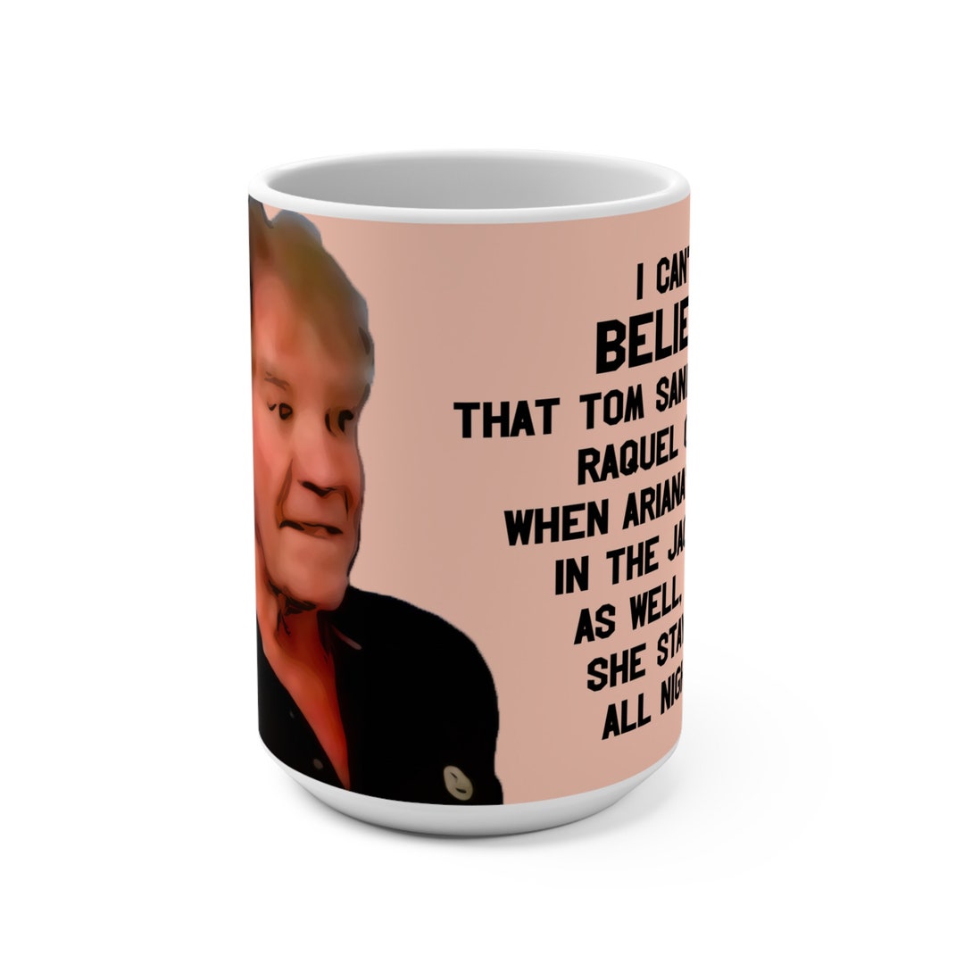 Ken I Can't Believe Vanderpump Rules Ceramic Mug 15oz - Etsy