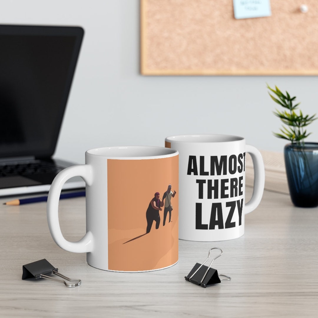 Almost There Lazy Mug 11oz - Etsy
