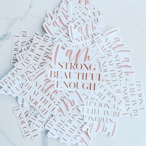 I Am Strong, Beautiful, Enough Sticker - Positive and Inspirational ...