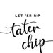Let Er Rip Tater Chip Printable Bathroom Sign | 3 Sizes 11x14 8x10 5x7 ...