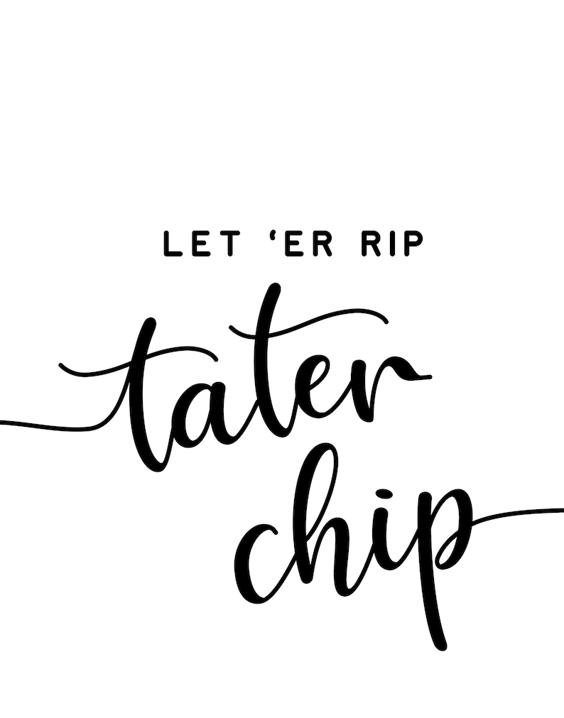 Let Er Rip Tater Chip Printable Bathroom Sign 3 Sizes 11x14 | Etsy
