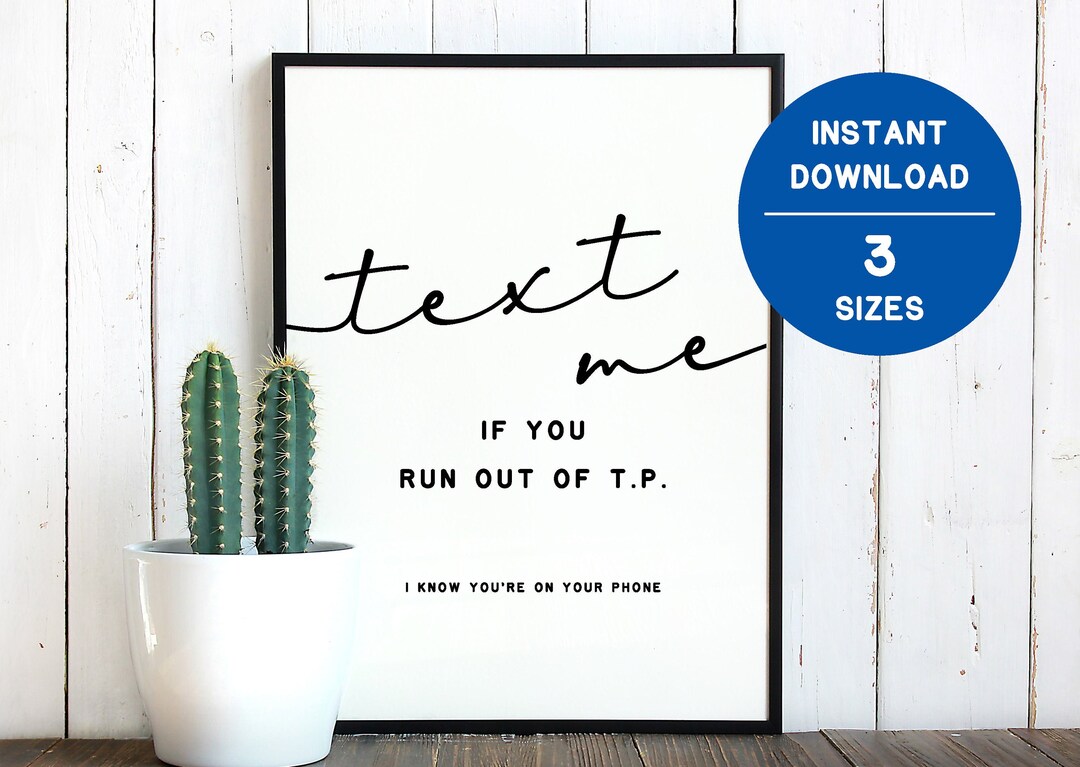 Text Me If You Run Out of TP Printable Bathroom Sign | 3 Sizes 11x14 ...