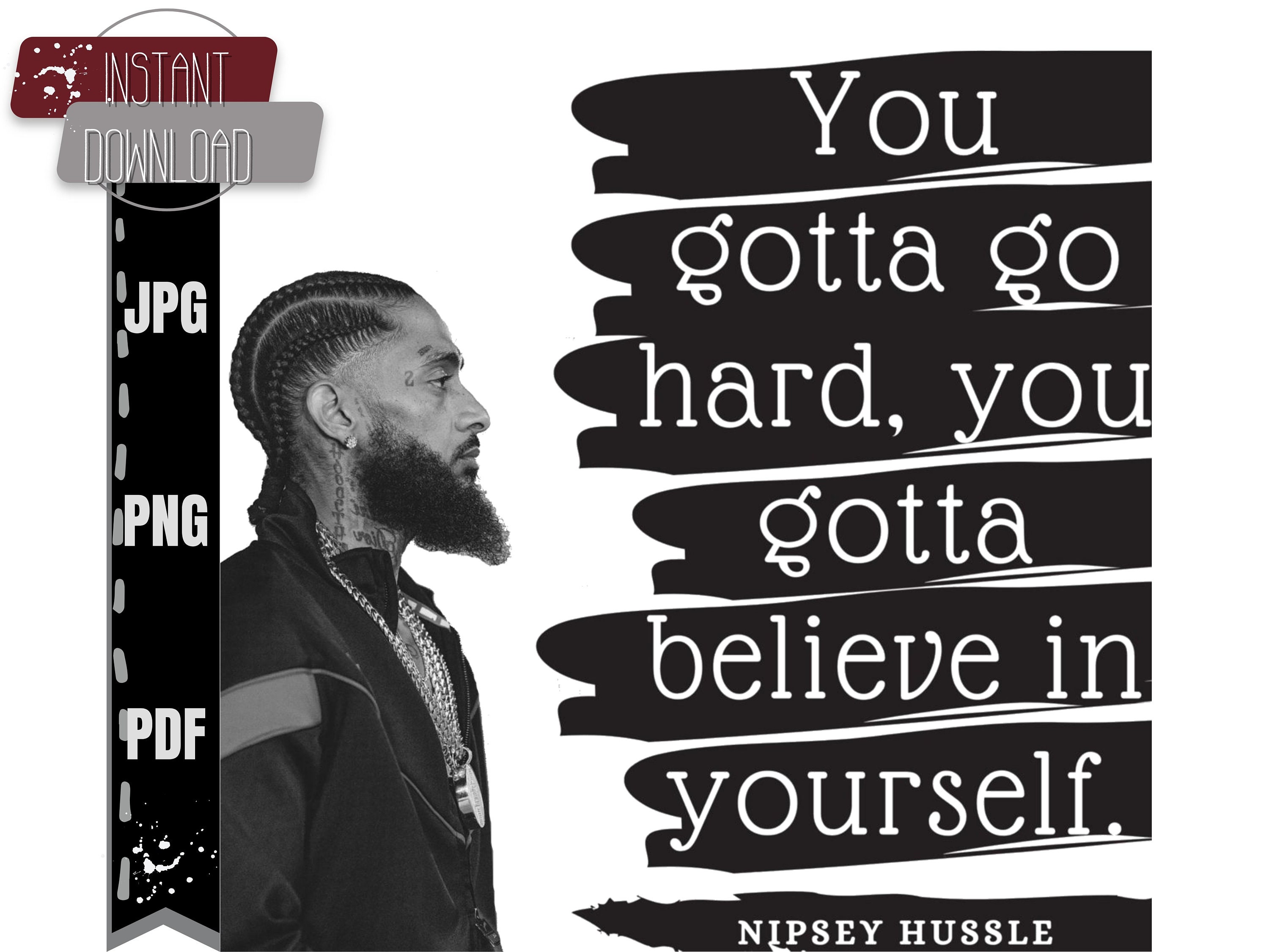 NIPSEY PNG, Printable Quote Art, Nipsey Hussle Poster, Custom Rapper ...