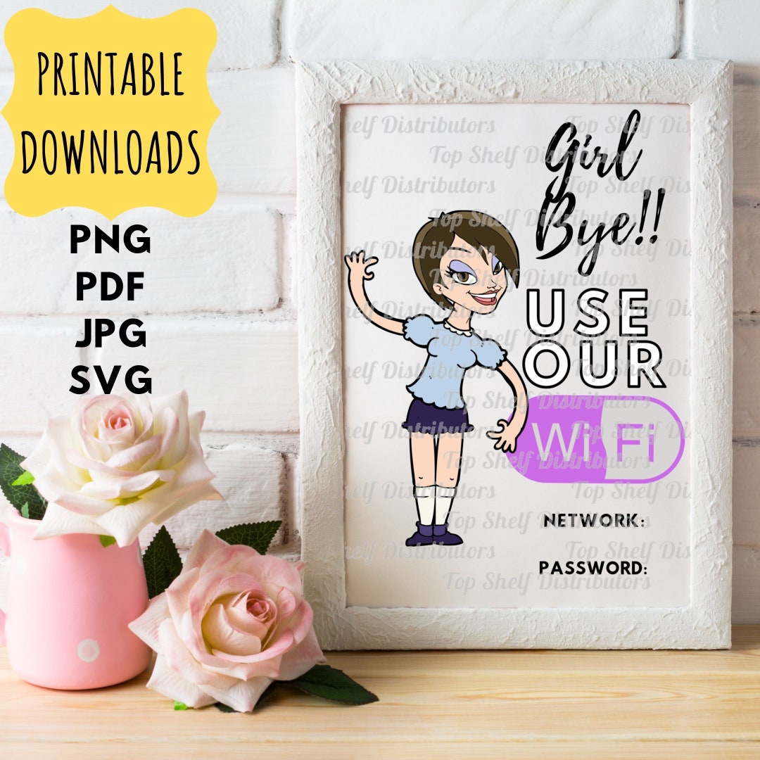 Girl Bye Use Our Wifi Instant Printable Download Funny - Etsy