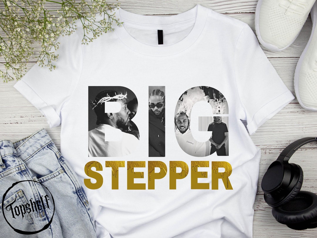 Big Stepper Kendrick Lamar Shirt Kendrick Fan Art Fu Good - Etsy