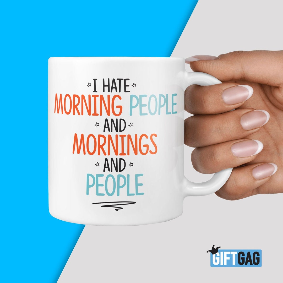 I Hate Morning People and Mornings and People Mug Funny Birthday Gifts ...