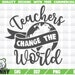 Teachers Change the World SVG Cut File DXF File Teacher Shirt Teacher ...