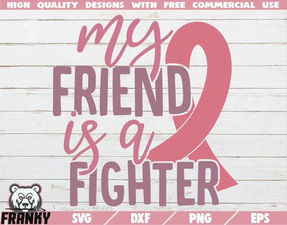 My Friend is a Fighter SVG Instant Download Printable Cut - Etsy