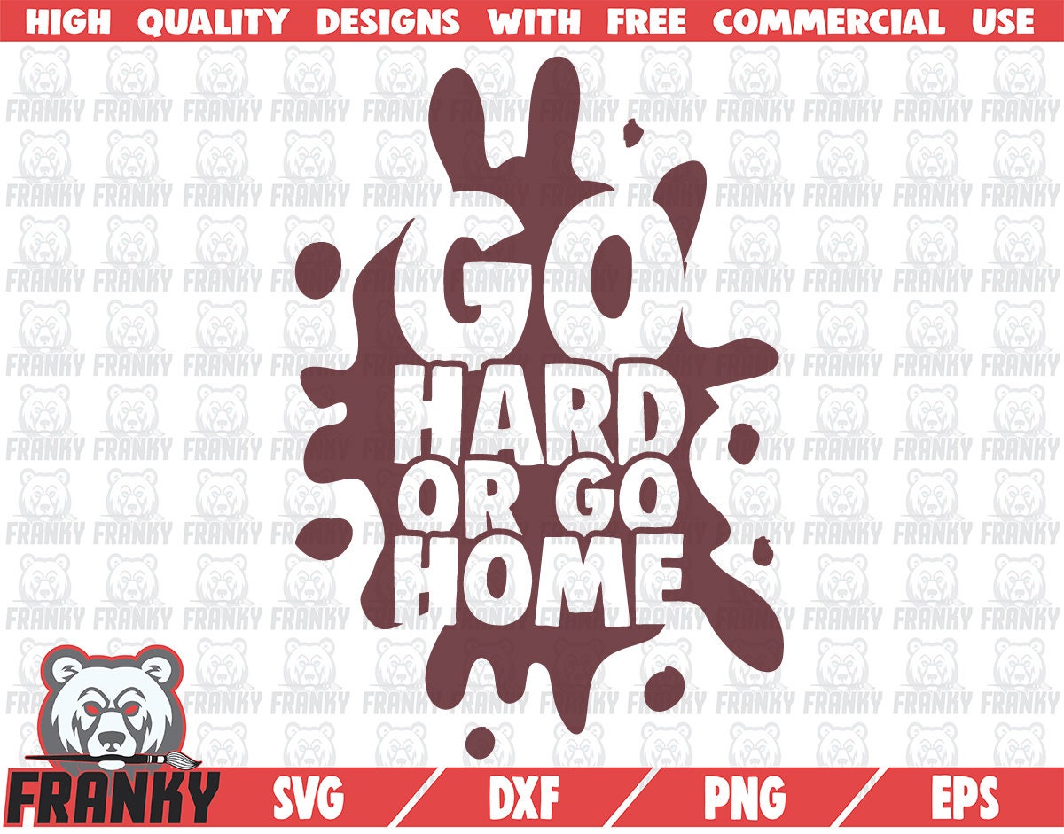 Go hard or go home SVG Cut file DXF file Motivational | Etsy