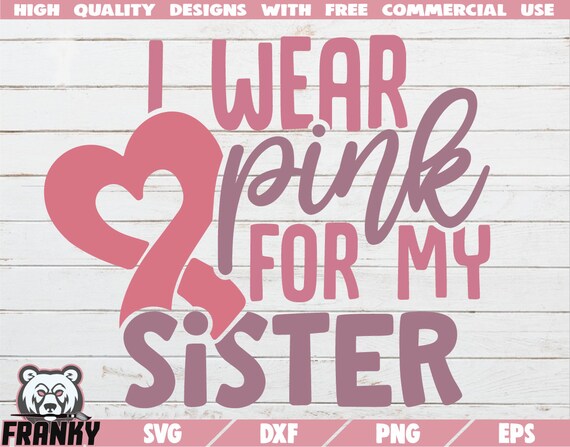 I Wear Pink for My Sister SVG Instant Download Printable | Etsy