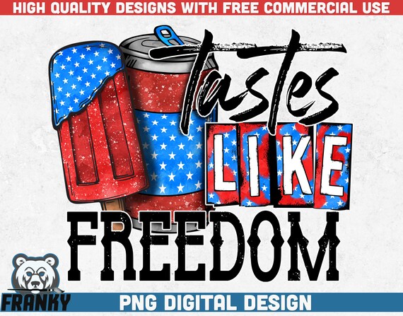Tastes Like Freedom PNG Sublimation Design Instant - Etsy