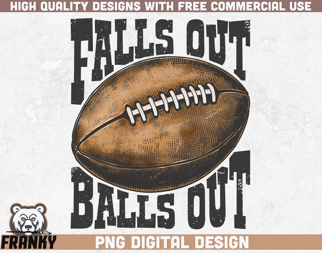 Falls Out Balls Out Png | Football Design Png | Instant Download ...