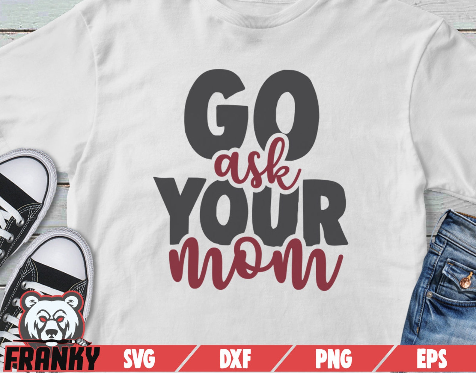 Go Ask Your Mom SVG Cut File DXF File Funny Dad Quote | Etsy