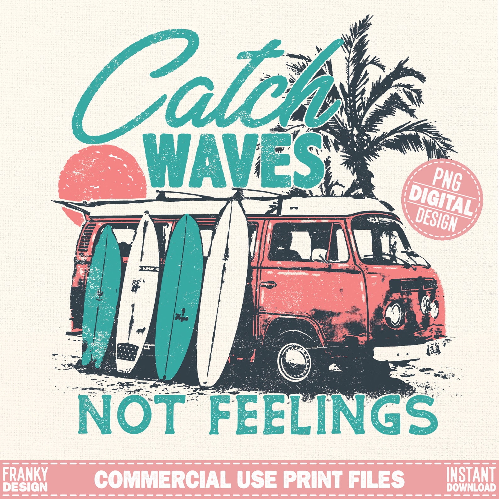Catch Waves Not Feelings Png Retro Summer Shirt Design Funny Beach Shirt Png Retro Van With ...