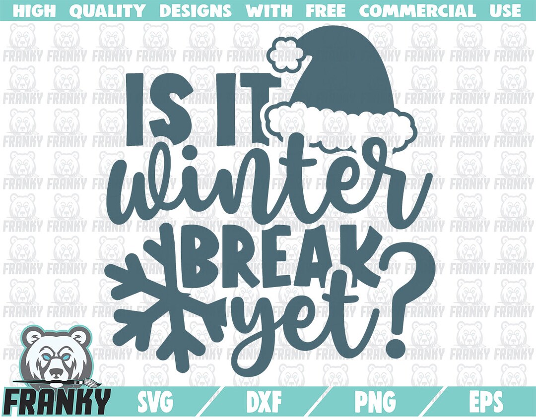 Is It Winter Break yet ? SVG - Instant Download - Printable Cut File ...