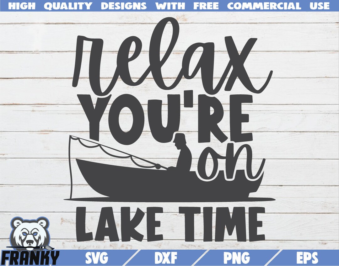 Relax You're on the Lake SVG - Instant Download - Printable Cut File ...