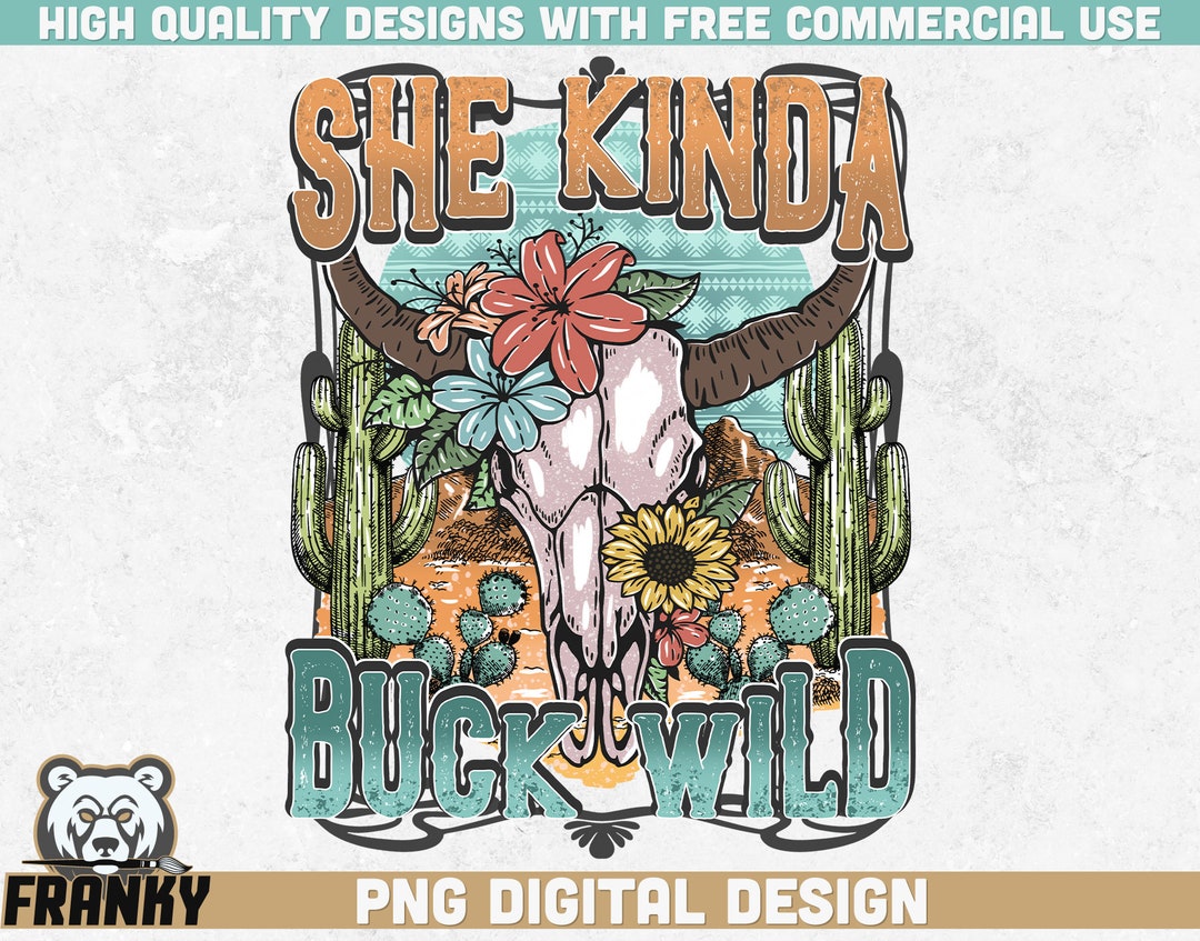 Western Sublimation Png | She Kinda Buck Wild Png | Instant Download ...