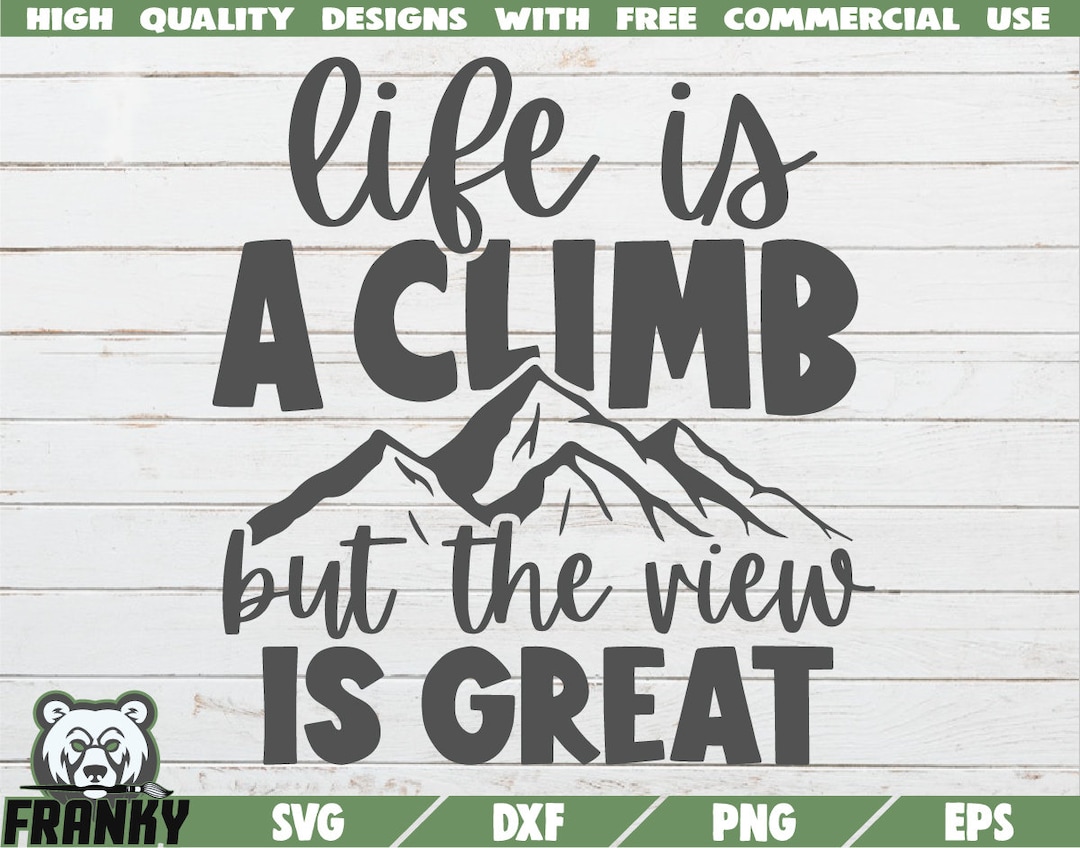 Life is a Climb but the View is Great SVG - Instant Download ...