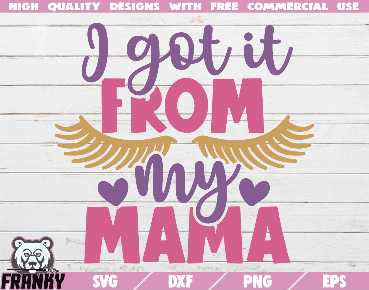 I Got It From My Mama SVG Instant Download Printable Cut | Etsy