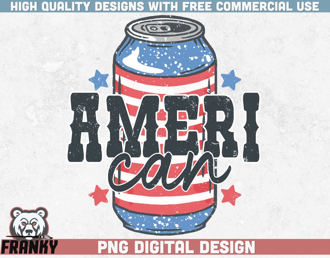 Ameri Can PNG | Instant Download | Sublimation Design | Funny 4th of July Shirt Png | Funny ...