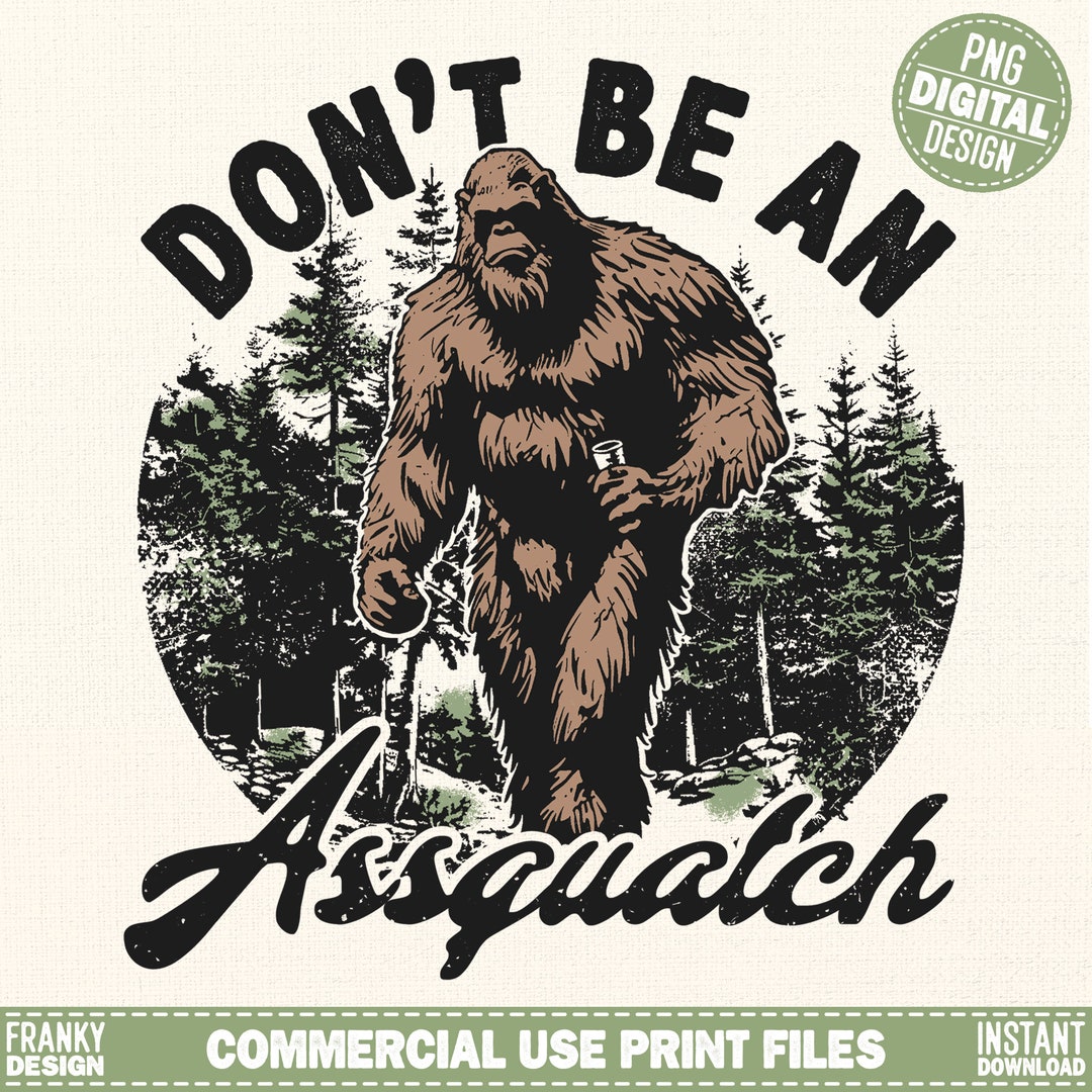 Don't Be an Assquatch Png | Bigfoot Shirt Design | Retro Sublimation ...