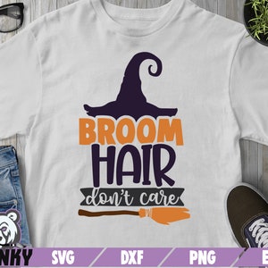 Broom Hair Don't Care SVG - Cut File - DXF File - Halloween Shirt SVG ...