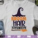 Broom Hair Don't Care SVG - Cut File - DXF File - Halloween Shirt SVG ...