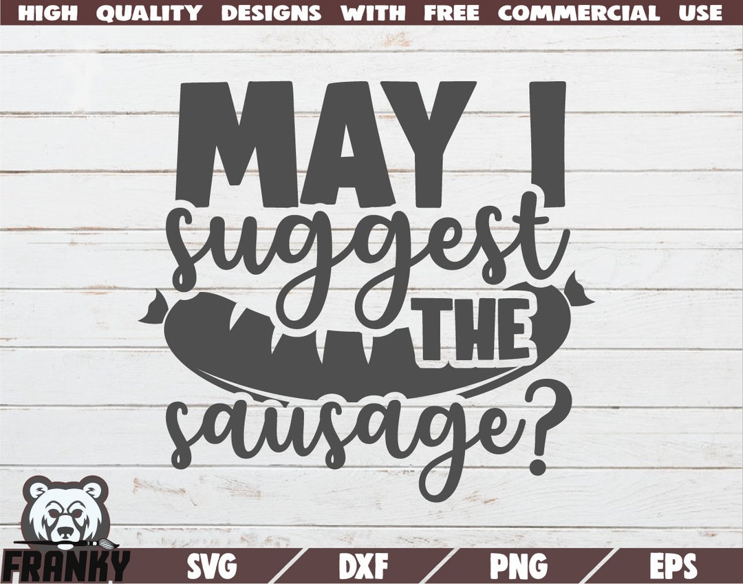 May I Suggest Sausage ? SVG - Cut File - DXF File - Funny Bbq Apron Svg ...