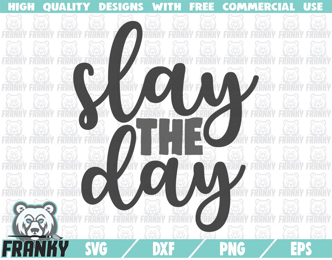 Slay the Day SVG - Cut File - DXF File - Motivational Quote Svg ...