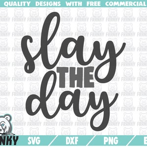 Slay the Day SVG - Cut File - DXF File - Motivational Quote Svg ...
