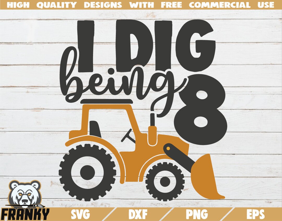 I Dig Being 8 SVG Instant Download Printable Cut File Commercial Use ...