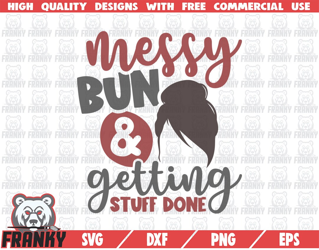 Messy Bun and Getting Stuff Done SVG - DXF File - Cut File - Mom Life ...