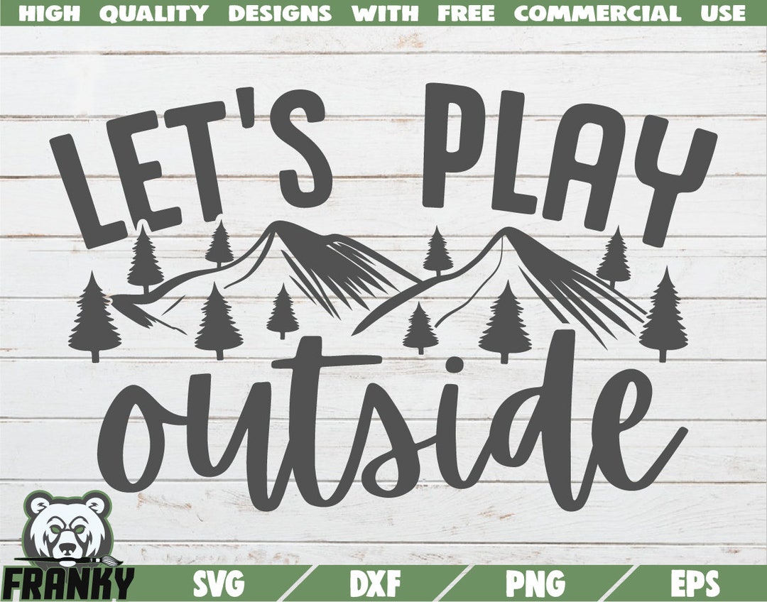Let's Play Outside SVG - Instant Download - Printable Cut File ...