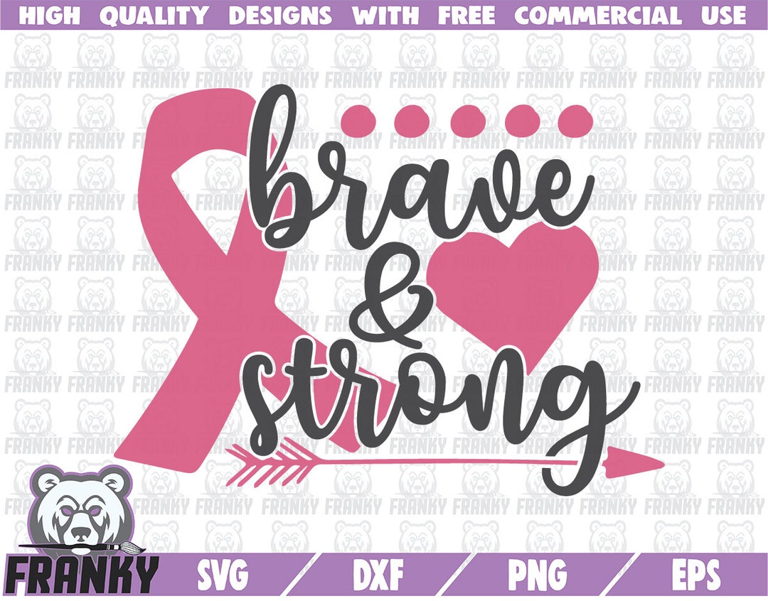 Brave and Strong SVG - Cut File - DXF File - Cancer Awareness Shirt ...