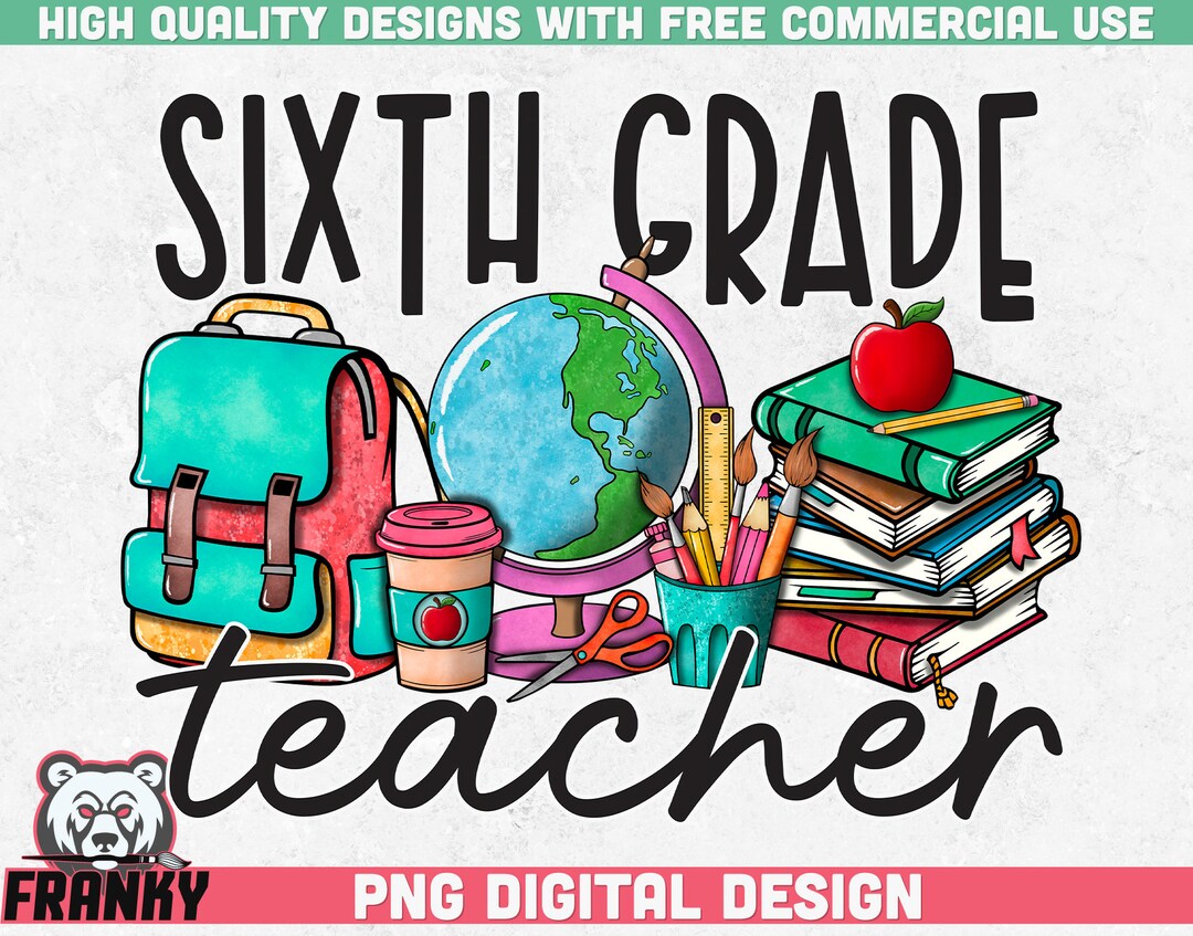 Sixth Grade Teacher PNG | Sublimation Design | Teacher Shirt Design ...
