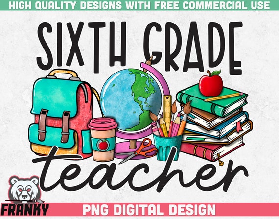 Sixth Grade Teacher PNG Sublimation Design Teacher Shirt | Etsy