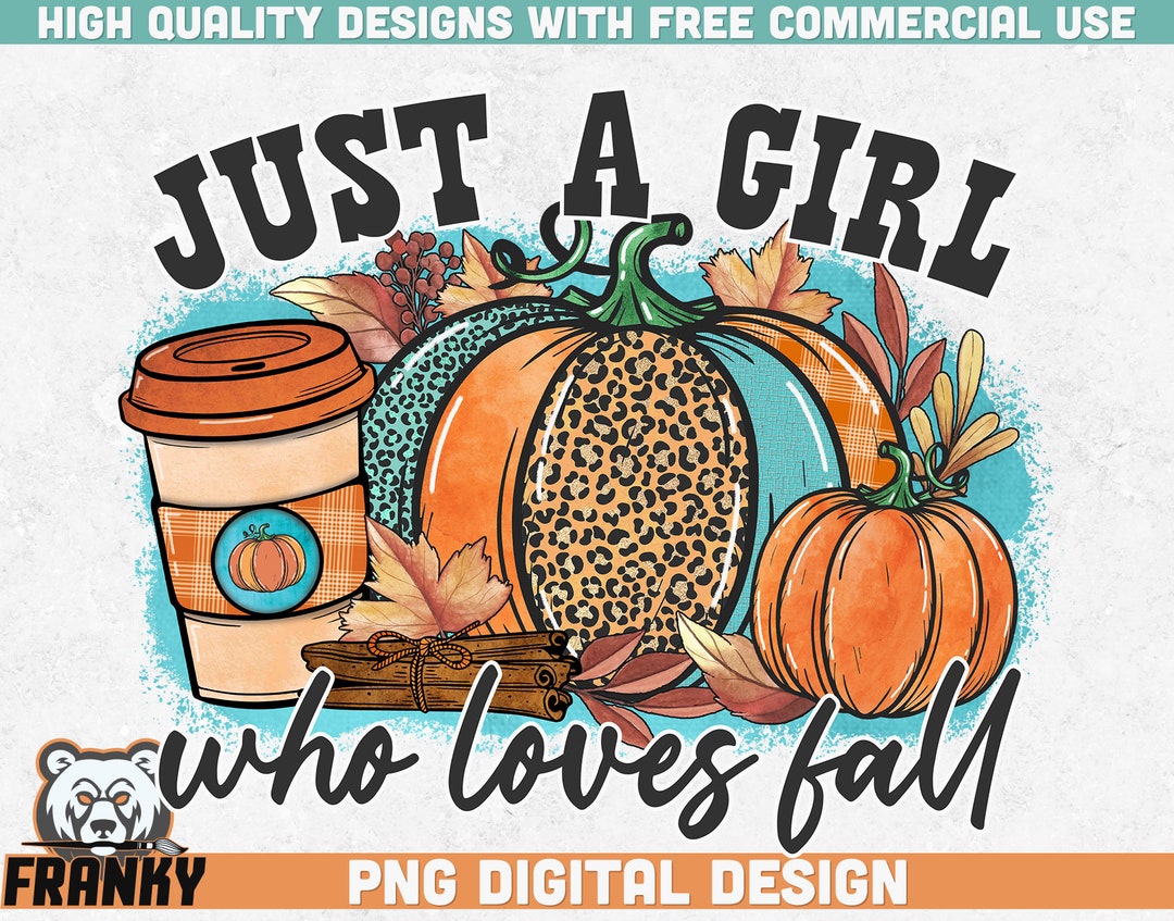 Just a Girl Who Loves Fall PNG | Instant Download | Sublimation Design ...