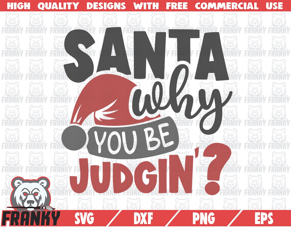 Santa Why You Be Judgin' SVG Cut File DXF File - Etsy