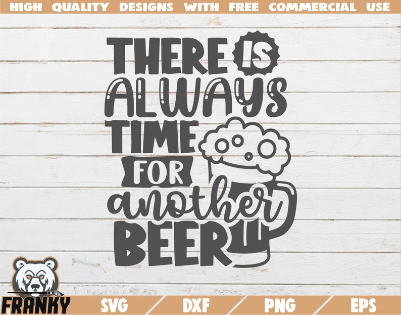There is Always Time for Another Beer SVG Beer Glass Print | Etsy