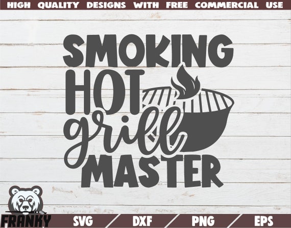 Smoking Hot Grill Master SVG Cut File DXF File Grill | Etsy Canada